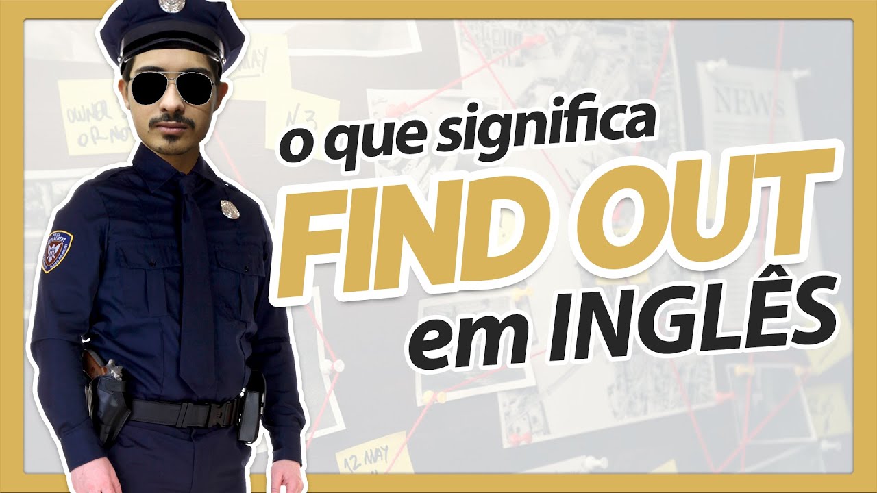 Aprenda o FIND OUT do Inglês | Aula Completa + Frases de Exemplo - YouTube