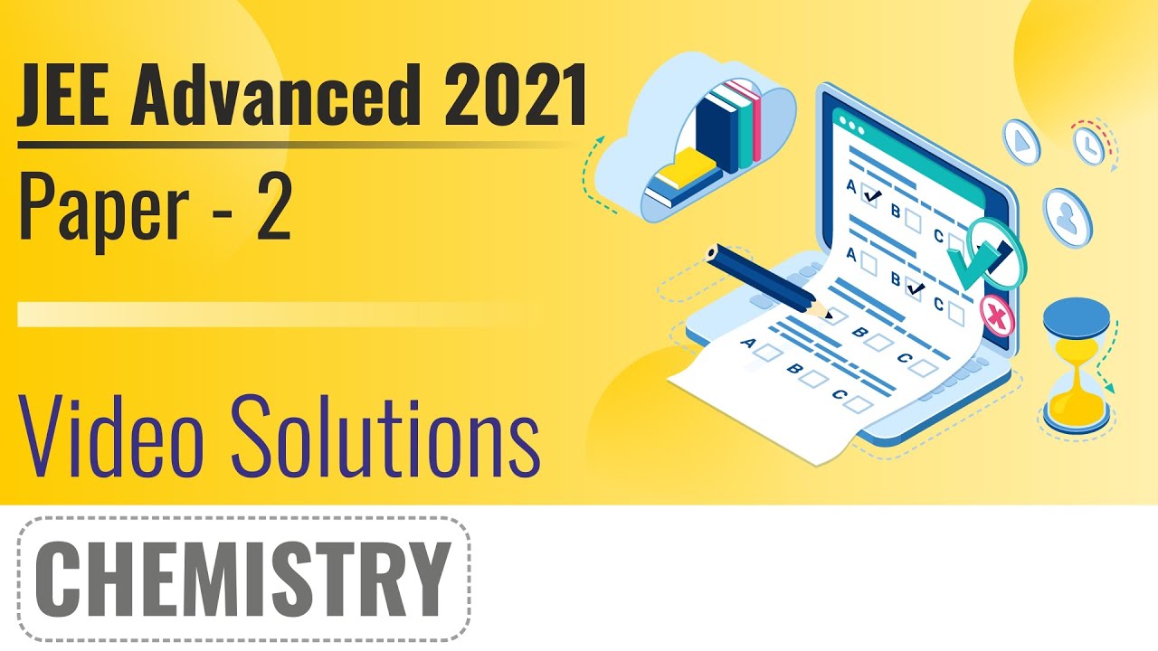 JEE Advanced 2021 Video Solutions Paper-2 by RRD Sir | Chemistry ...