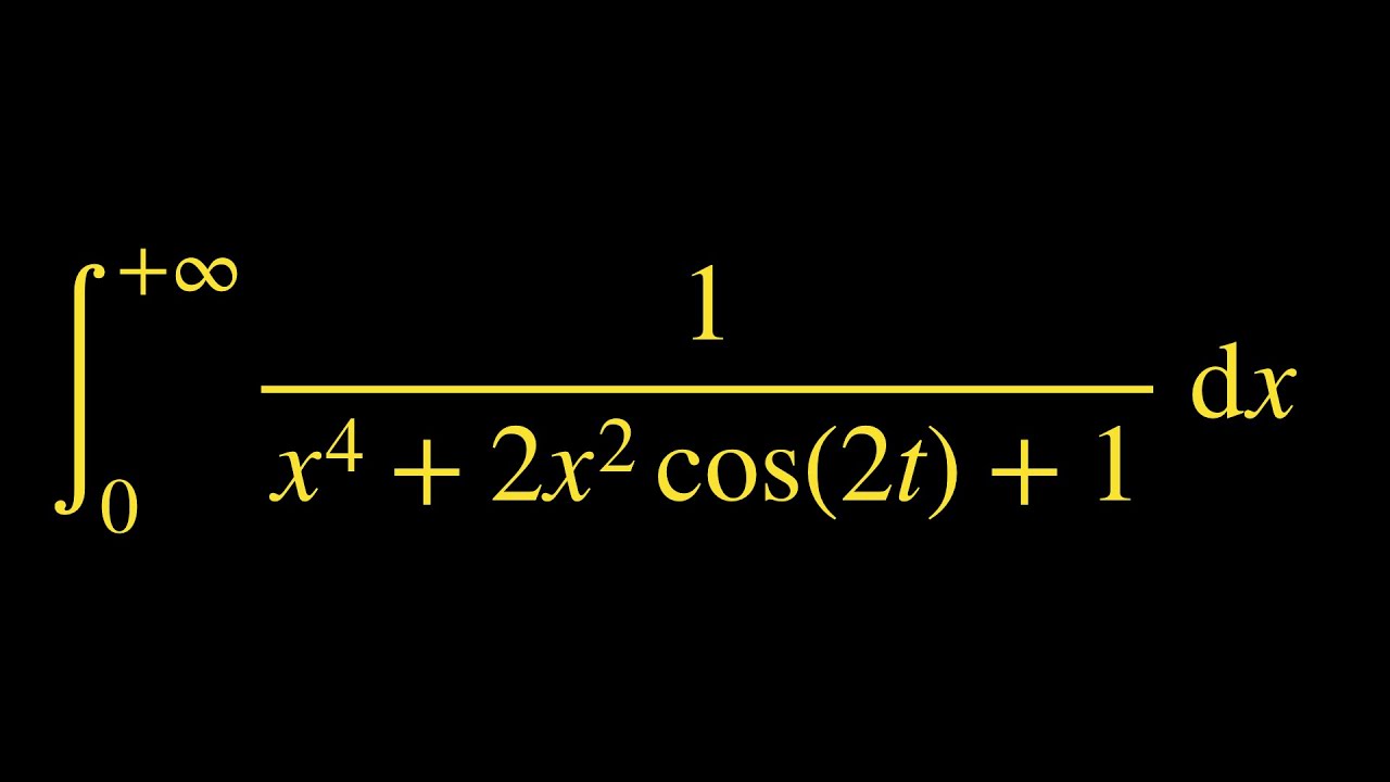 Calcul de l’intégrale de 0 à plus l’infini de 1/[x^4+2x^2\cos(2t)+1 ...