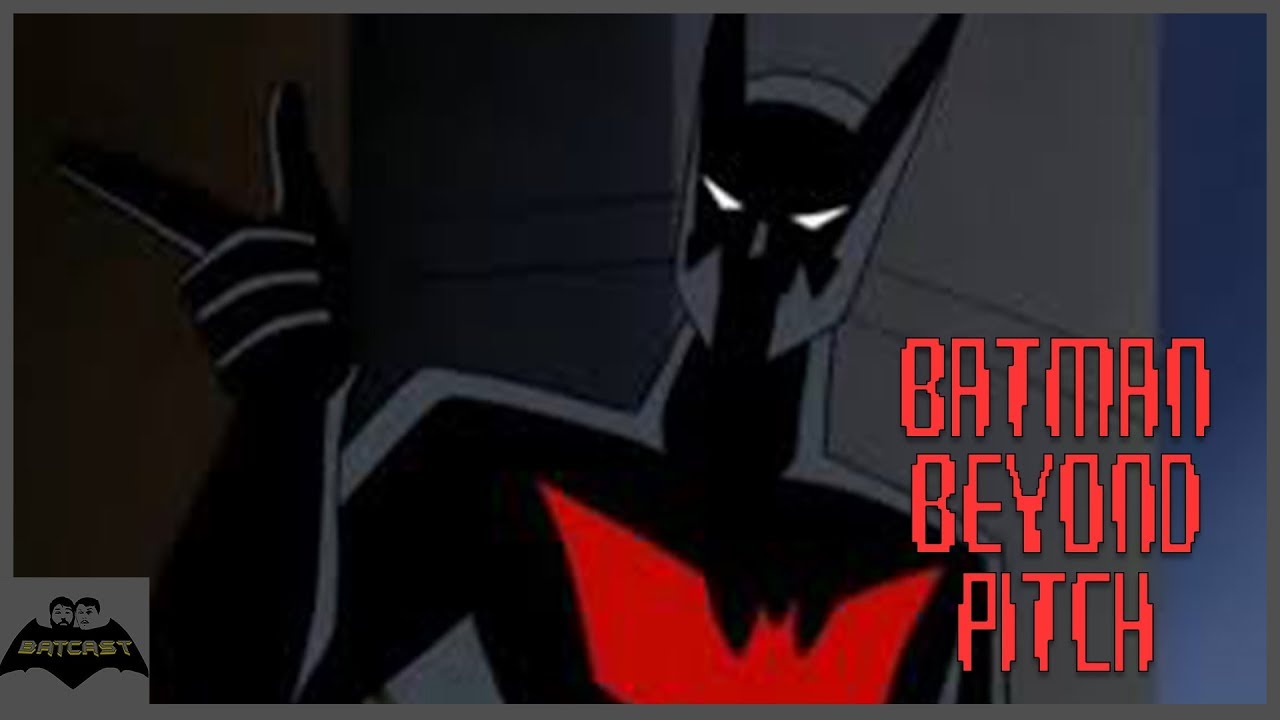 Pitching A Batman Beyond Movie Pt. 2 (Jake's Pitch) - Batcast #3 - YouTube