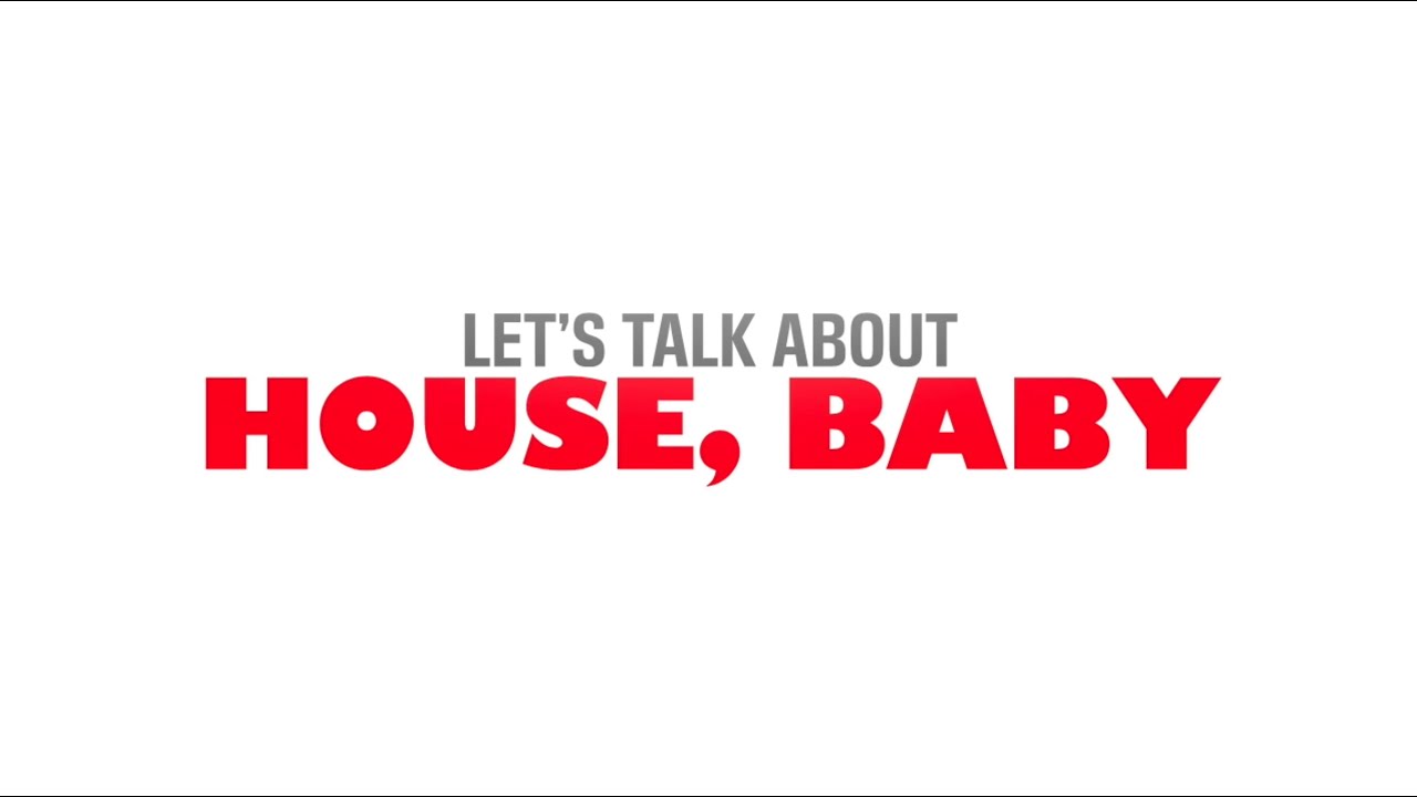 Let's Talk About House, Baby - YouTube