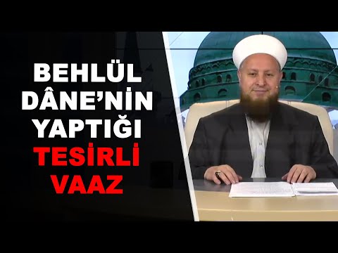 Behlül Dâne’nin Yaptığı Tesirli Vaaz