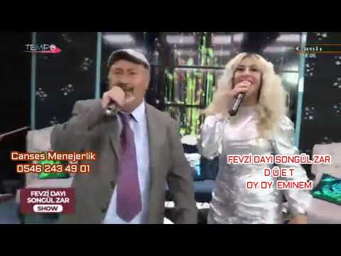 ŞAPKALI FEVZİ DAYI SONGÜL ZAR  DÜET OY OY EMINEM