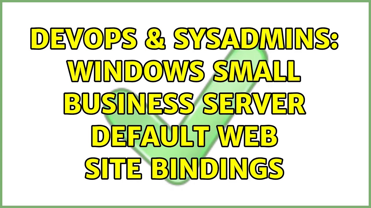 DevOps & SysAdmins: Windows Small Business Server Default Web Site Bindings - YouTube