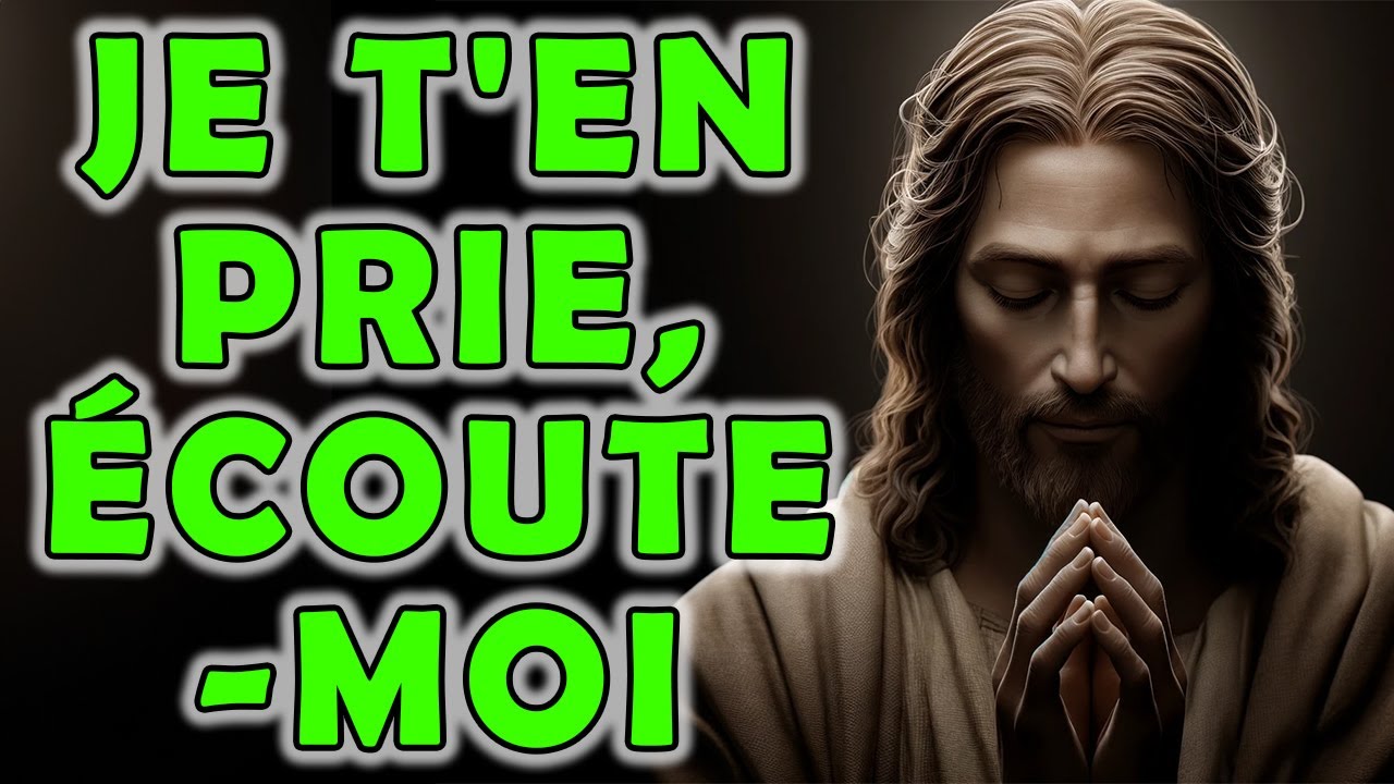 Je T'en Prie, Écoute Moi | Urgent Message de Dieu - YouTube