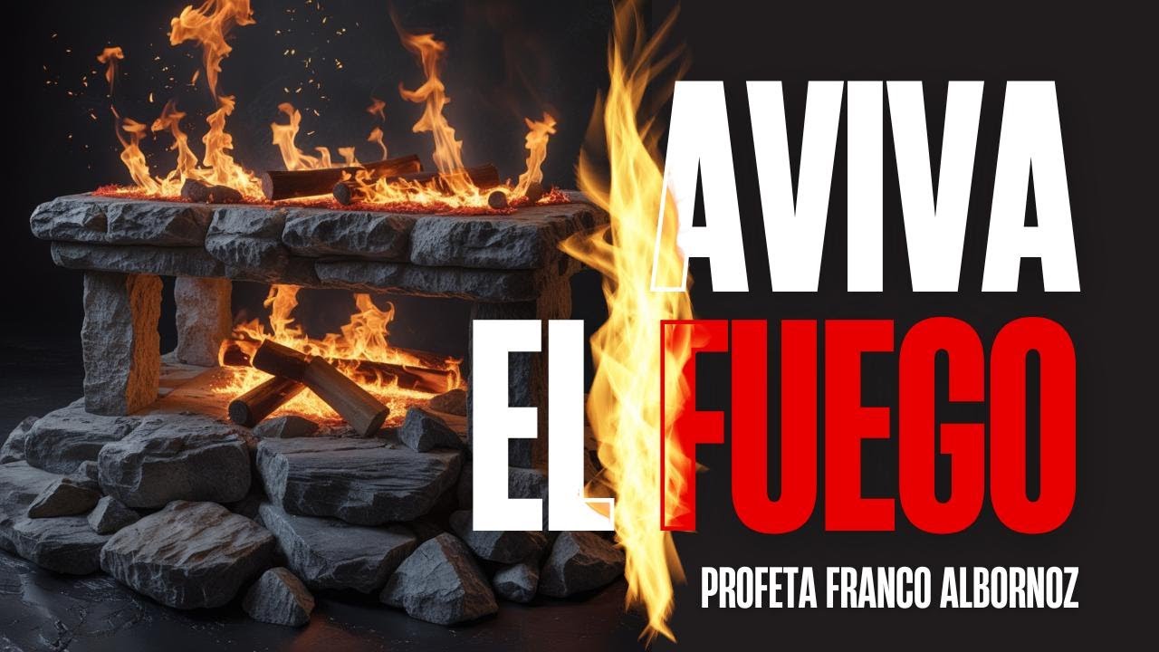 🔥 Aviva el Fuego | Profeta Franco Albornoz – Cómo el Fuego de Dios ...