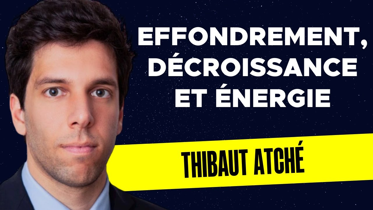 Effondrement, Décroissance et Énergie - Thibaut Atché - YouTube