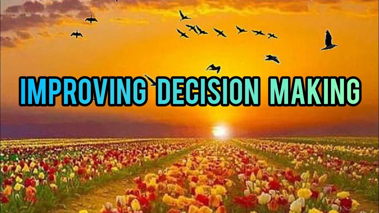 Improving Decision Making - YouTube