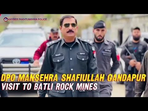 DPO Mansehra Shafi Ullah Gandapur Visit to Batli Rock Mines - YouTube