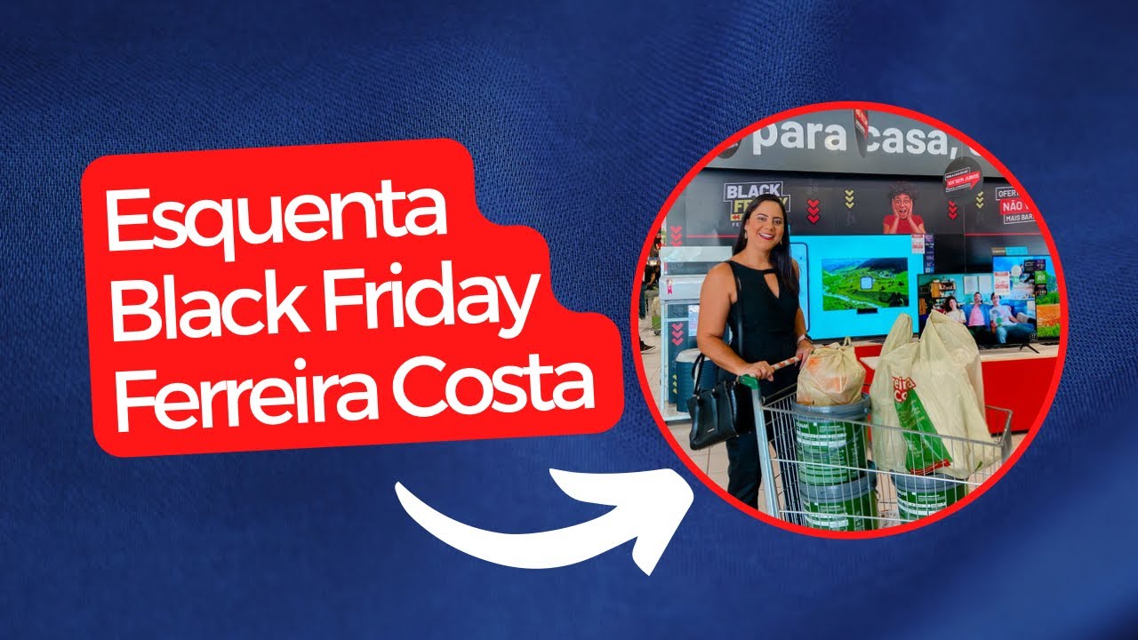 Esquenta Black Friday Ferreira Costa - YouTube