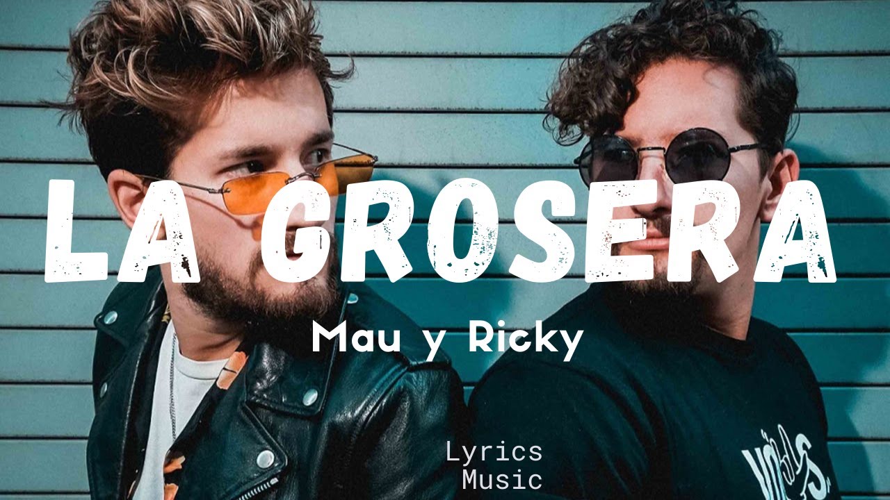 Letra de La Grosera de Mau y Ricky (Lyrics Music) - YouTube