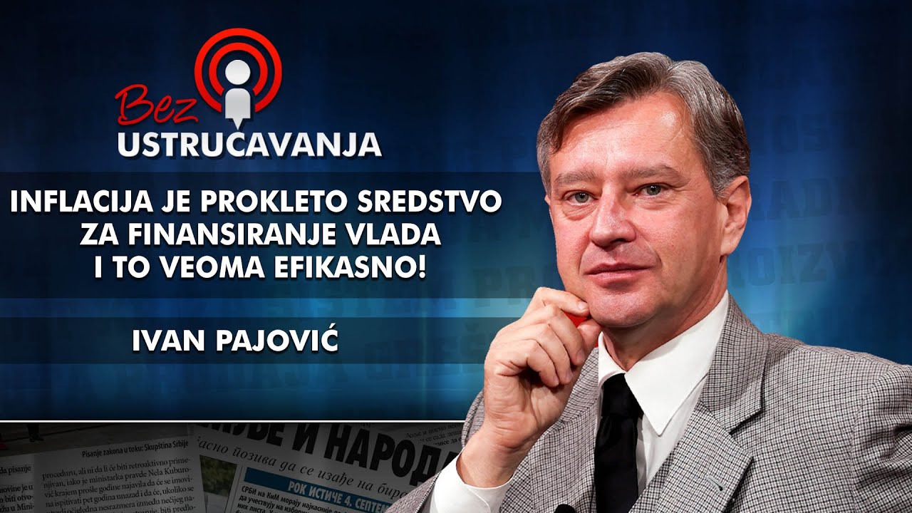 Ivan Pajović - Inflacija je prokleto sredstvo za finansiranje vlada i ...