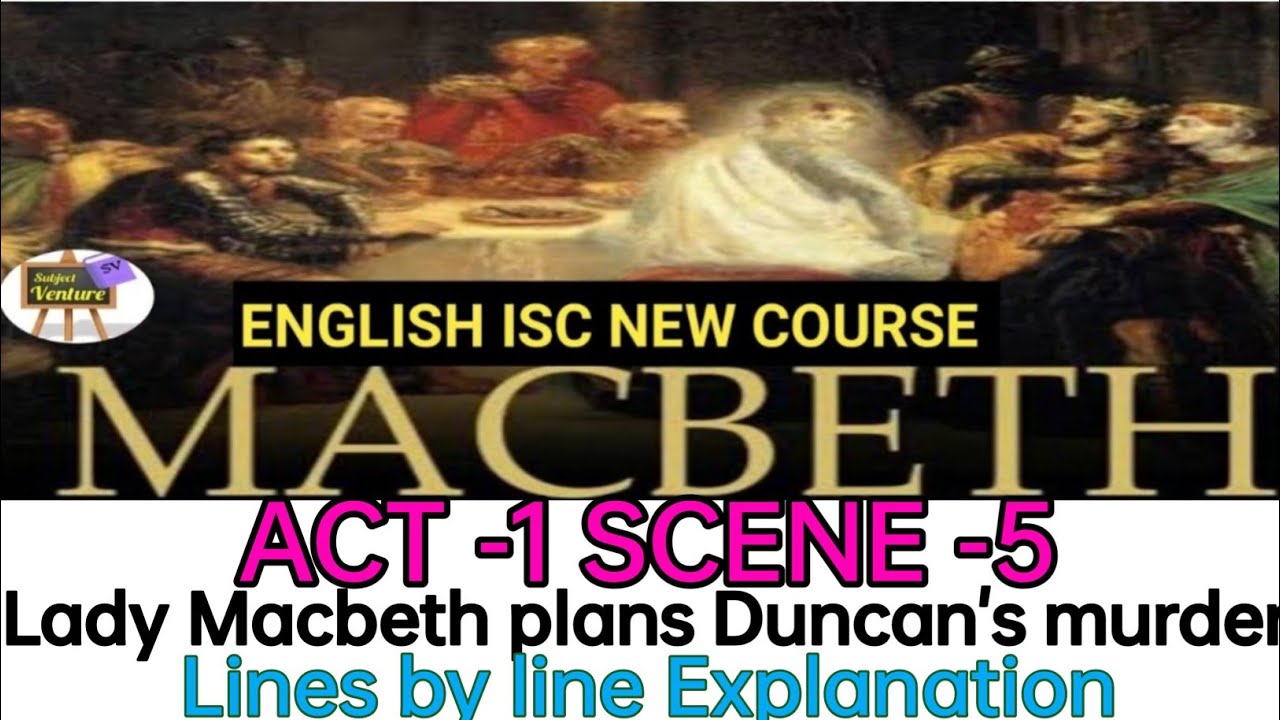 Macbeth | Line by line Explanation | Act 1 Scene 5 | New Course English ...