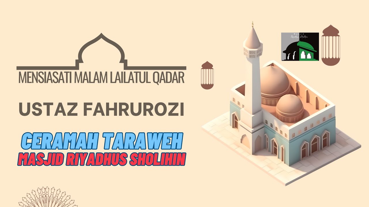 MENSIASATI MALAM LAILATUL QADAR! Ceramah Taraweh oleh Ustaz FAHRUROZI ...