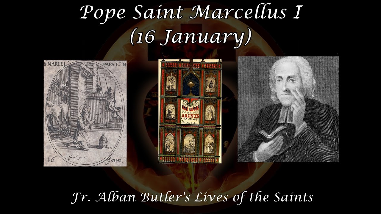 Pope Saint Marcellus I (16 January): Butler's Lives of the Saints - YouTube