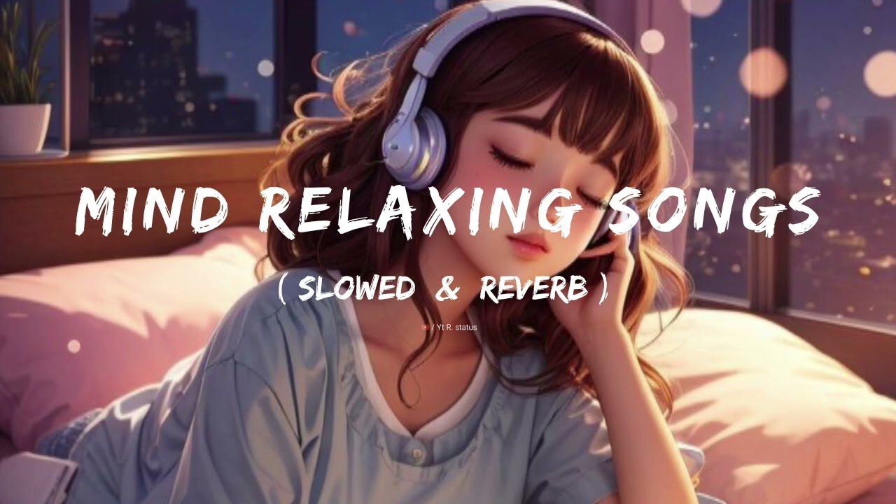 Mind Relax Lofi Song | Mind Fresh Lofi Songs | #lofi #lofimusic # ...