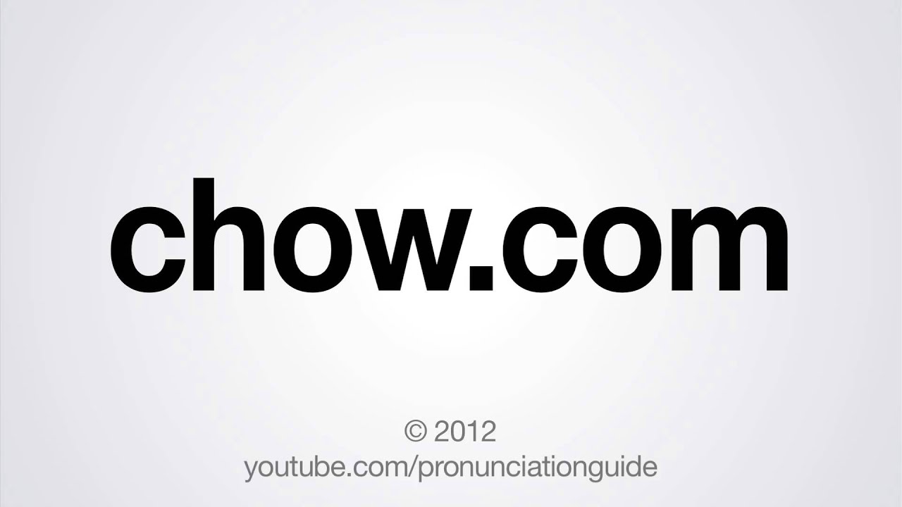 How to Pronounce chow.com - YouTube