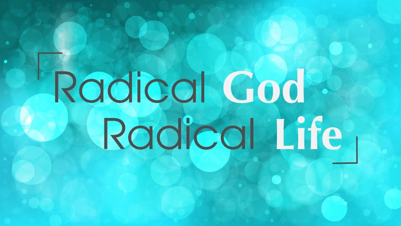 Radical God, Radical Life 2/7/21 - YouTube
