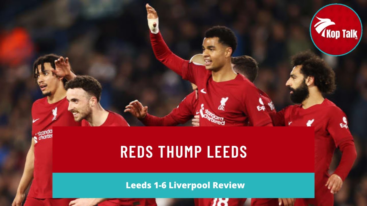 Reds Thump Leeds - YouTube