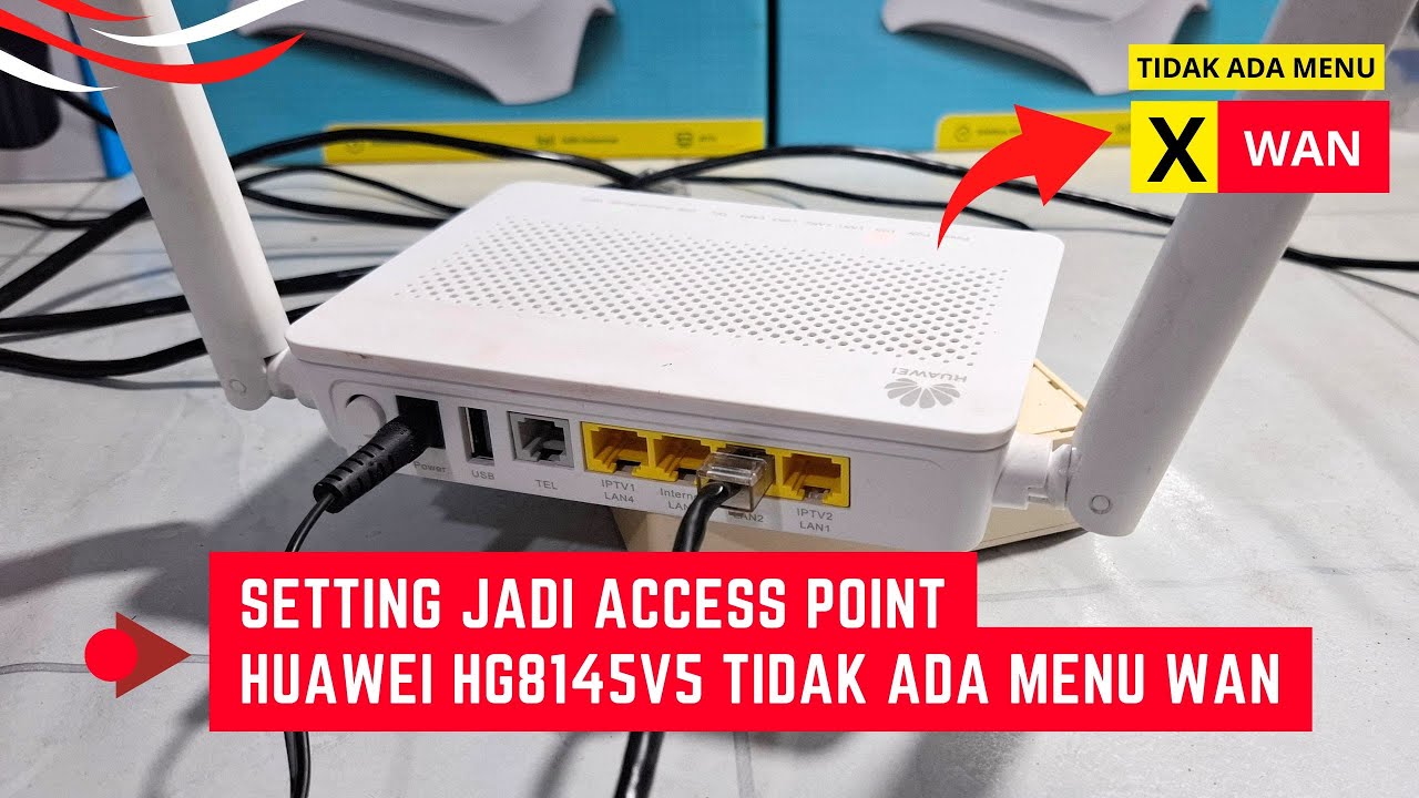 Cara Setting Huawei HG8145V5 Tidak Ada Menu Wan Menjadi Access Point ...