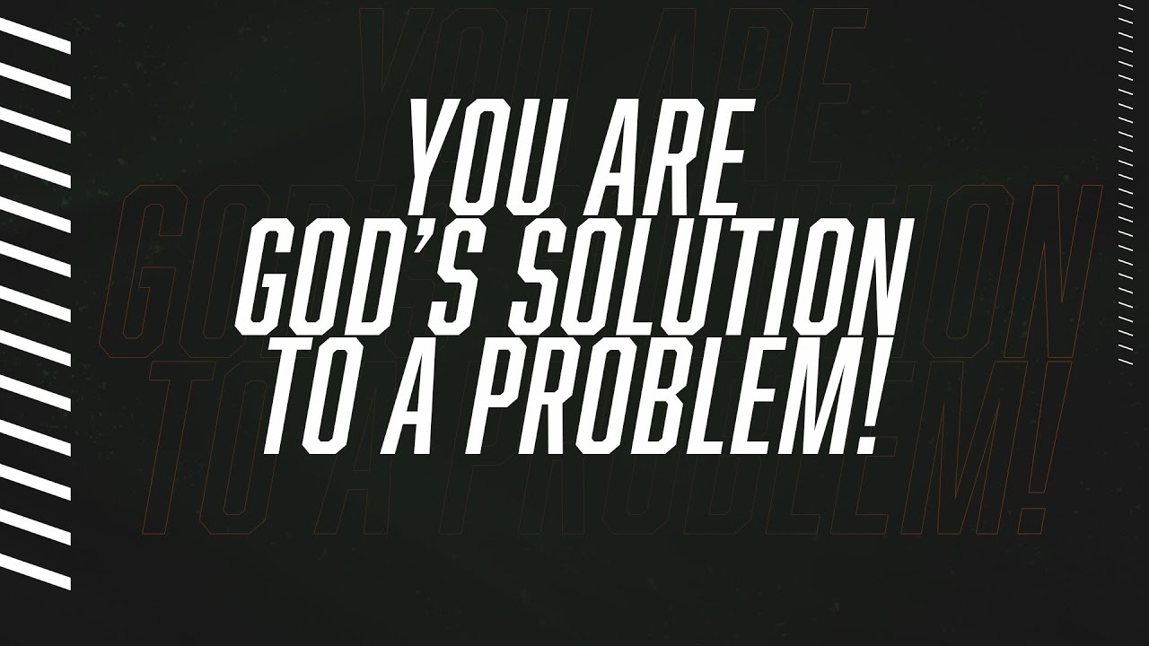 You are God's solution for a problem - YouTube