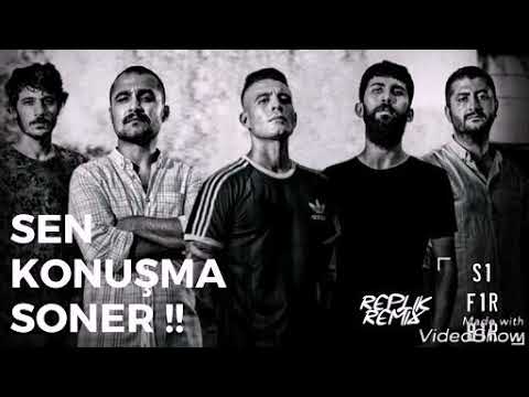 Sen konuşma Soner (REMİX)