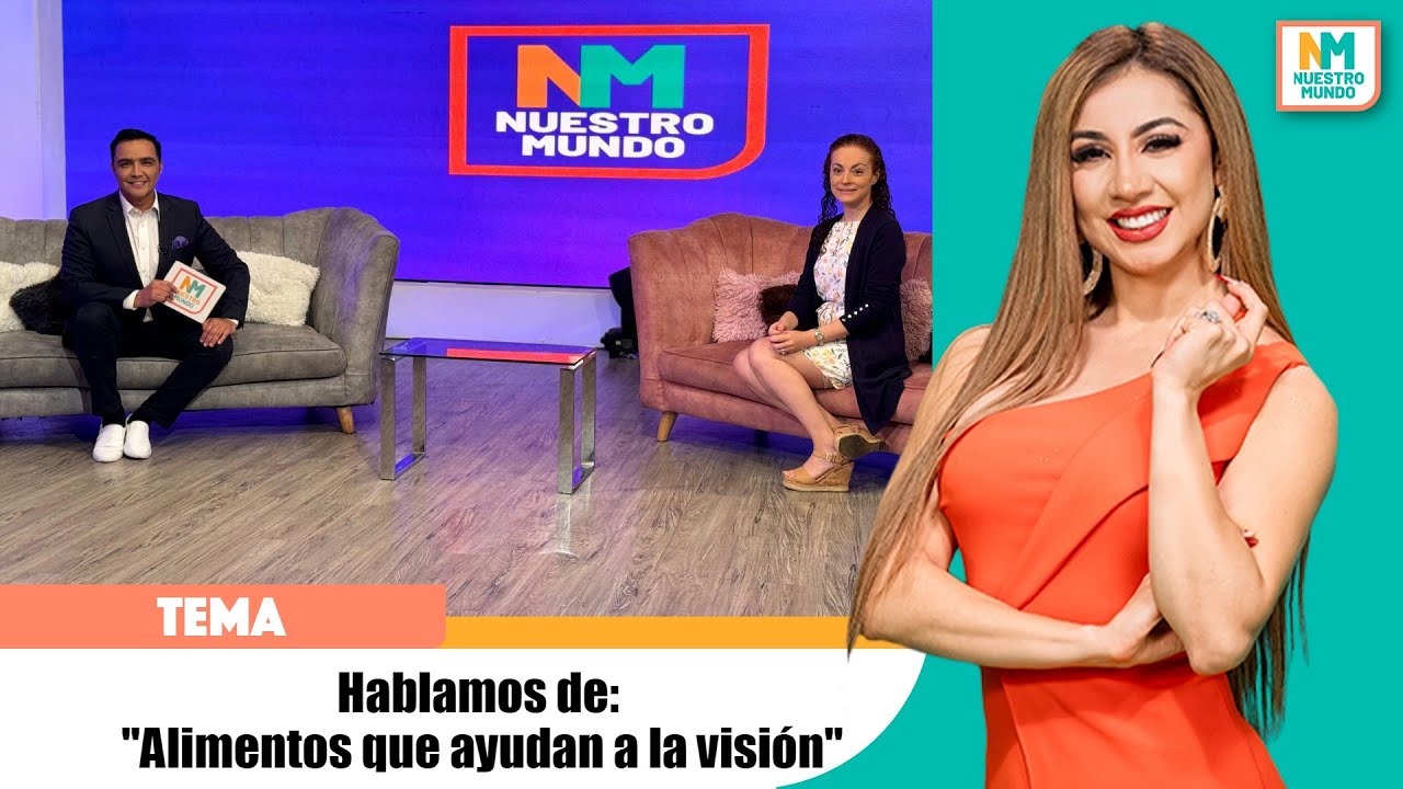 Hablamos de: "Alimentos que ayudan a la visión" Dra. Laura Reyna, habla ...