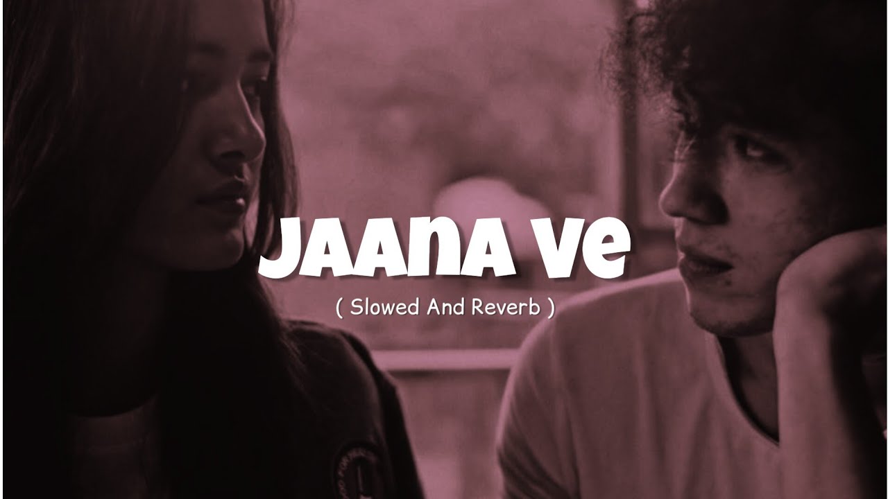 Jaana Ve | Slowed & Reverb | Arijit Singh | Bollywood Song | Aksar2 |# ...