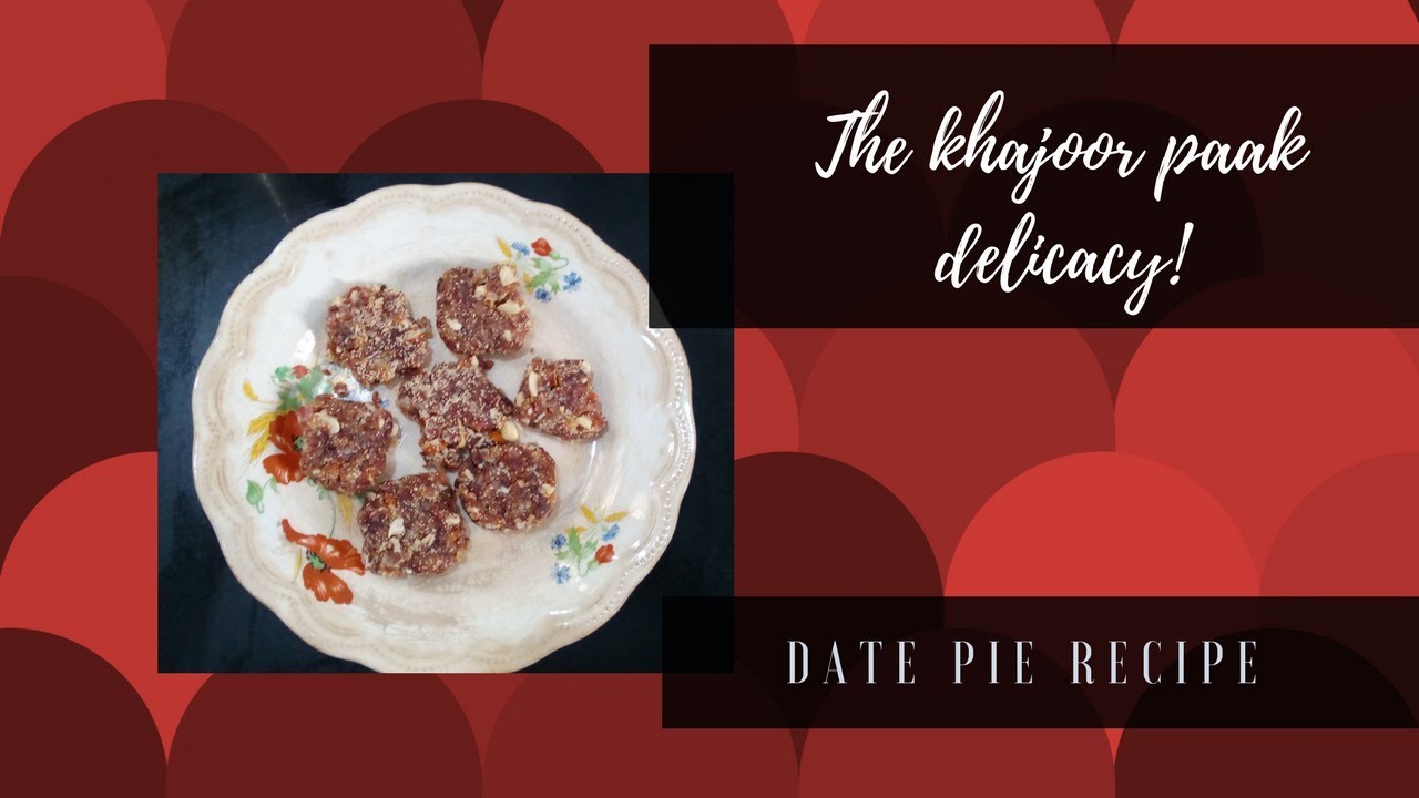 the khajur paak delicacy | date pie recipe | indian healthy recipe ...