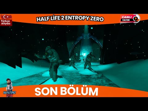 🔴  Half-Life 2 Entropy Zero: Serüvenin Sonu -  Türkçe Altyazılı Son Bölüm