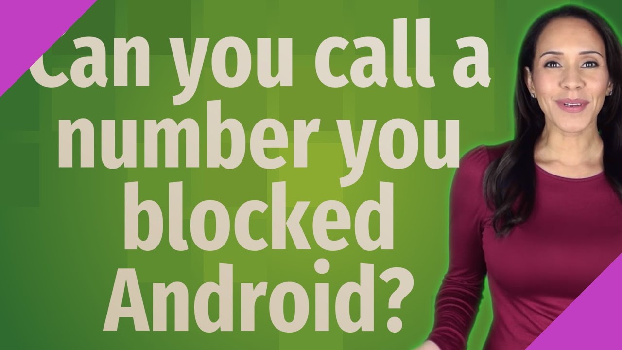 Can You Call A Number You Blocked Android YouTube can-you-call-a-number-you-blocked-android-youtube