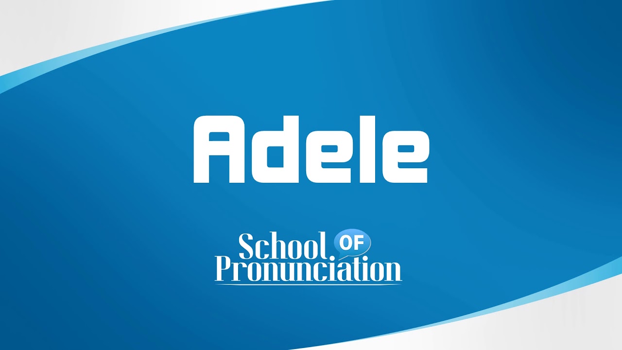 Learn How To Pronounce Adele - YouTube
