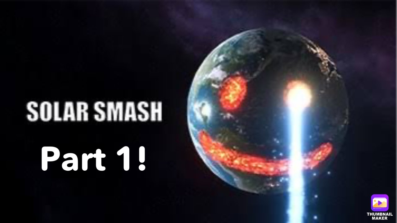 Solar Smash Part 1 / Destroying Earth - YouTube