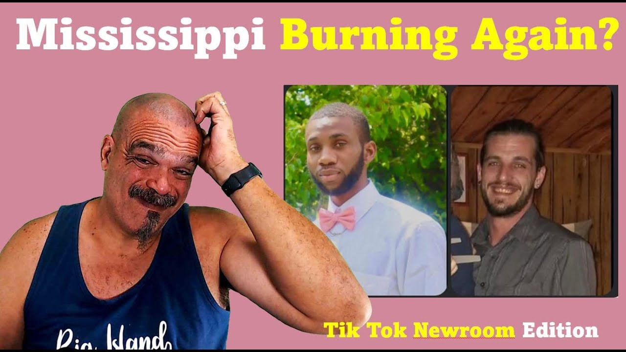 Mississippi Burning Again?, Tik Tok Newsroom Edition, The Morning ...