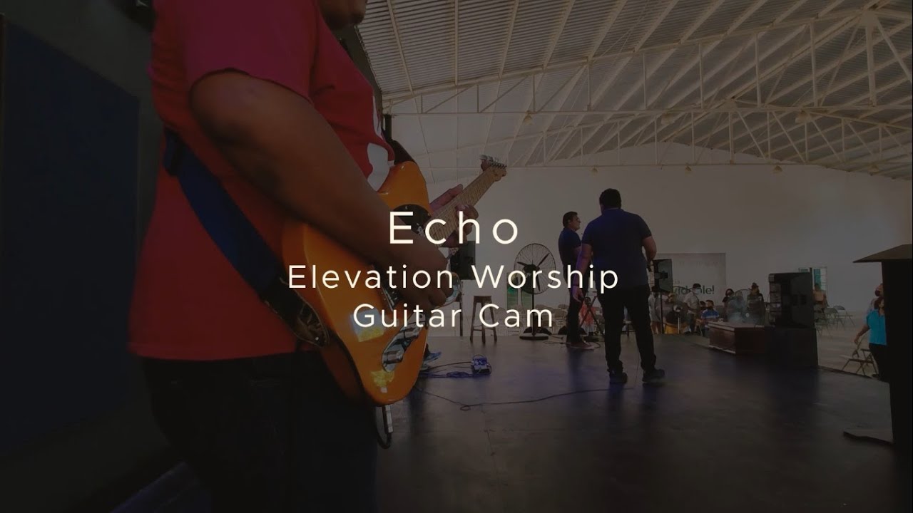 Echo - Elevation Worship (Guitar Cam) - YouTube