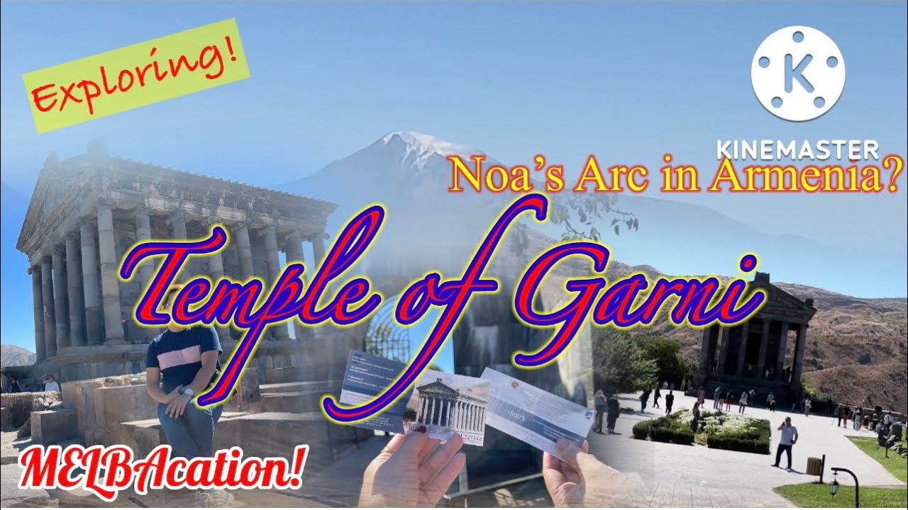 Exploring Temple of Garni | Noa’s Arc in Armenia? | MELBAcious Adventures with @DianneStudio ...