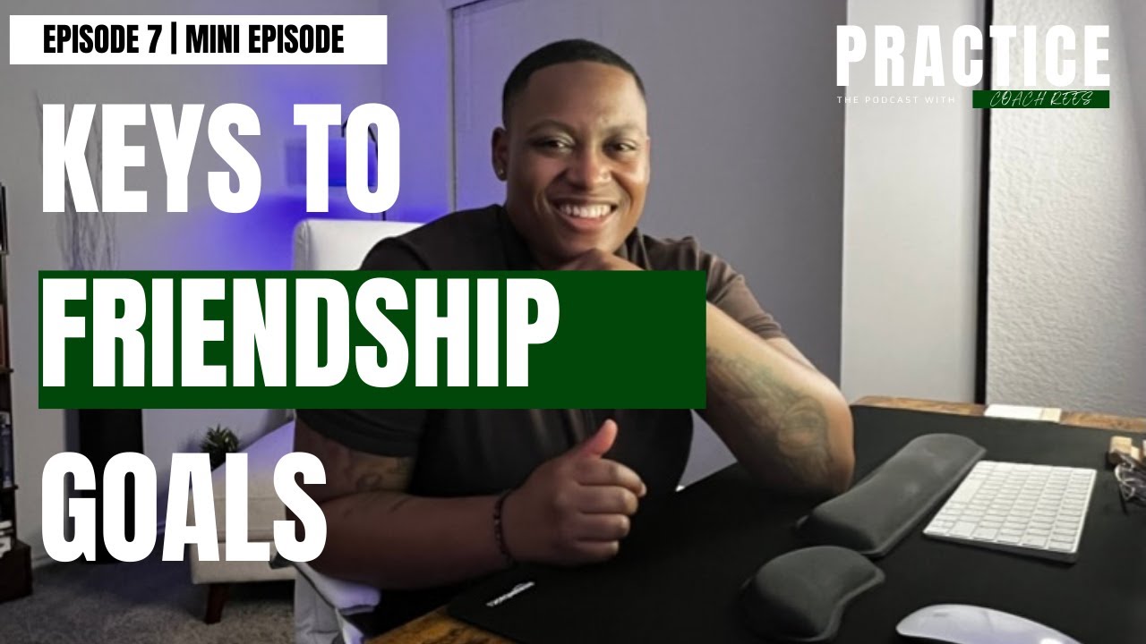 Keys to friendship goals | Practice the Podcast - YouTube