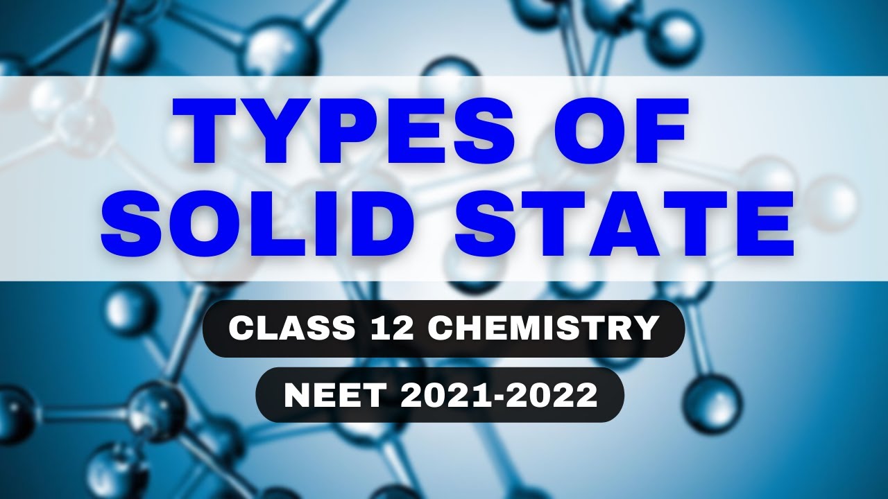 Solid State | Types of Solid State | Class 12 Chemistry | NEET 2021 ...