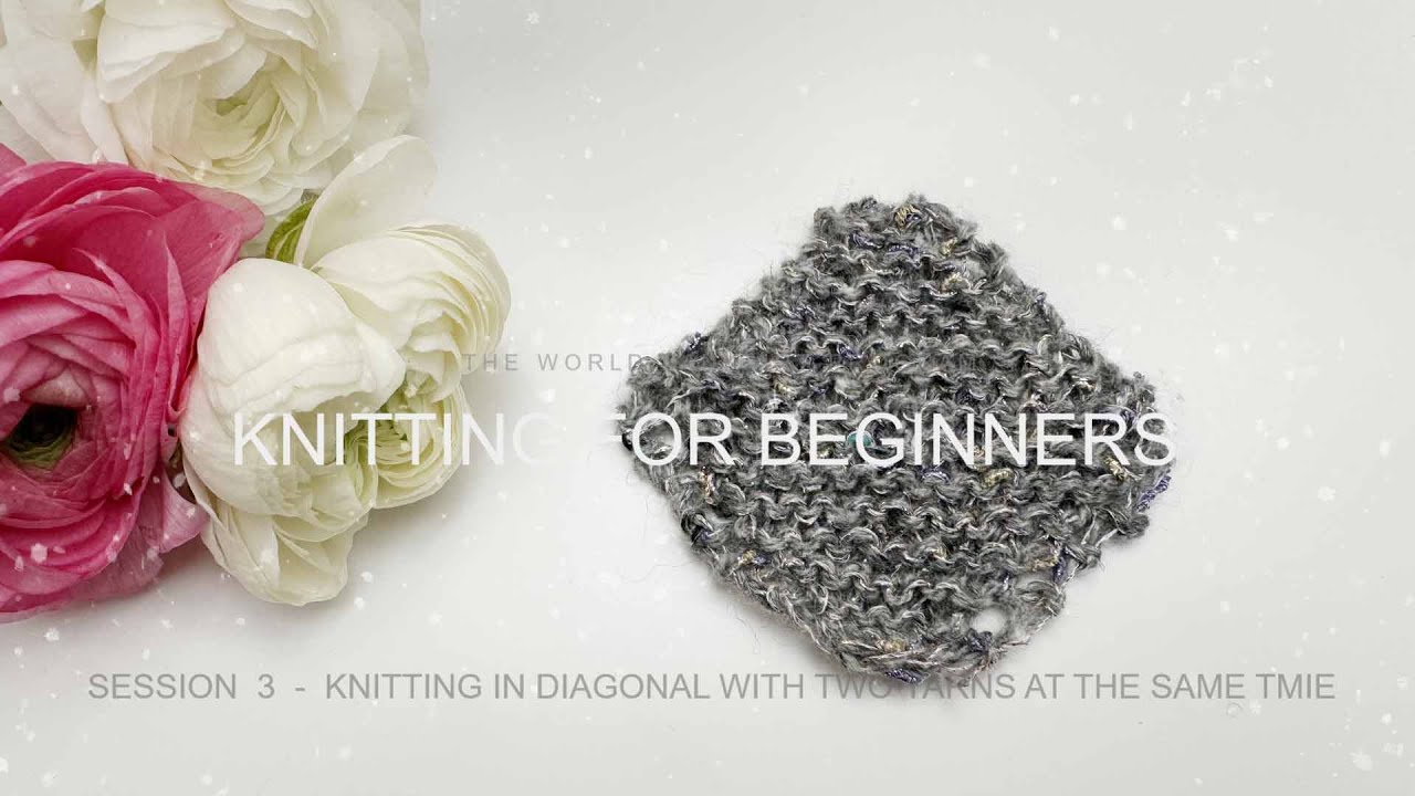 Knitting for Beginners - Session 3 - Knitting in Diagonal with Two Yarns Held Together - YouTube