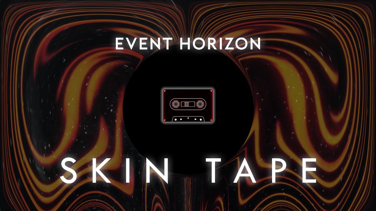 EVENT HORIZON SKIN TAPE - YouTube