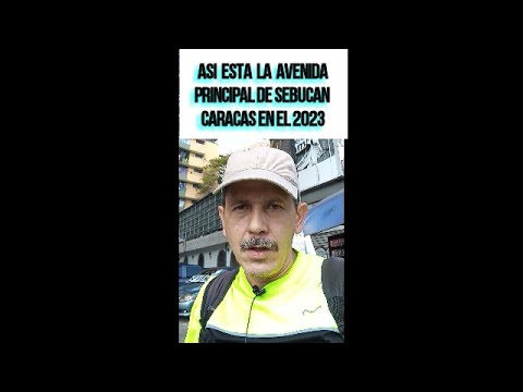 ASI ESTA LA AVENIDA PRINCIPAL DE SEBUCAN, CARACAS EN EL 2023 - YouTube