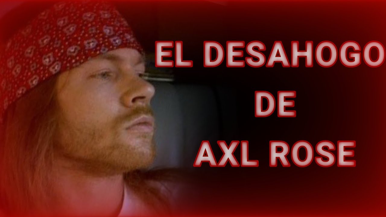 El Desahogo De Axl Rose Estranged Youtube