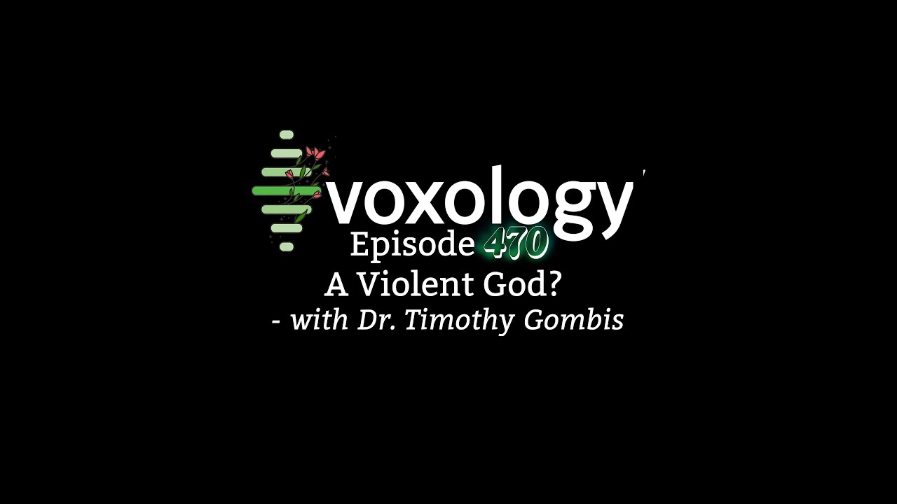 VOXOLOGY Episode 470 - A Violent God? - with Dr. Timothy Gombis - YouTube