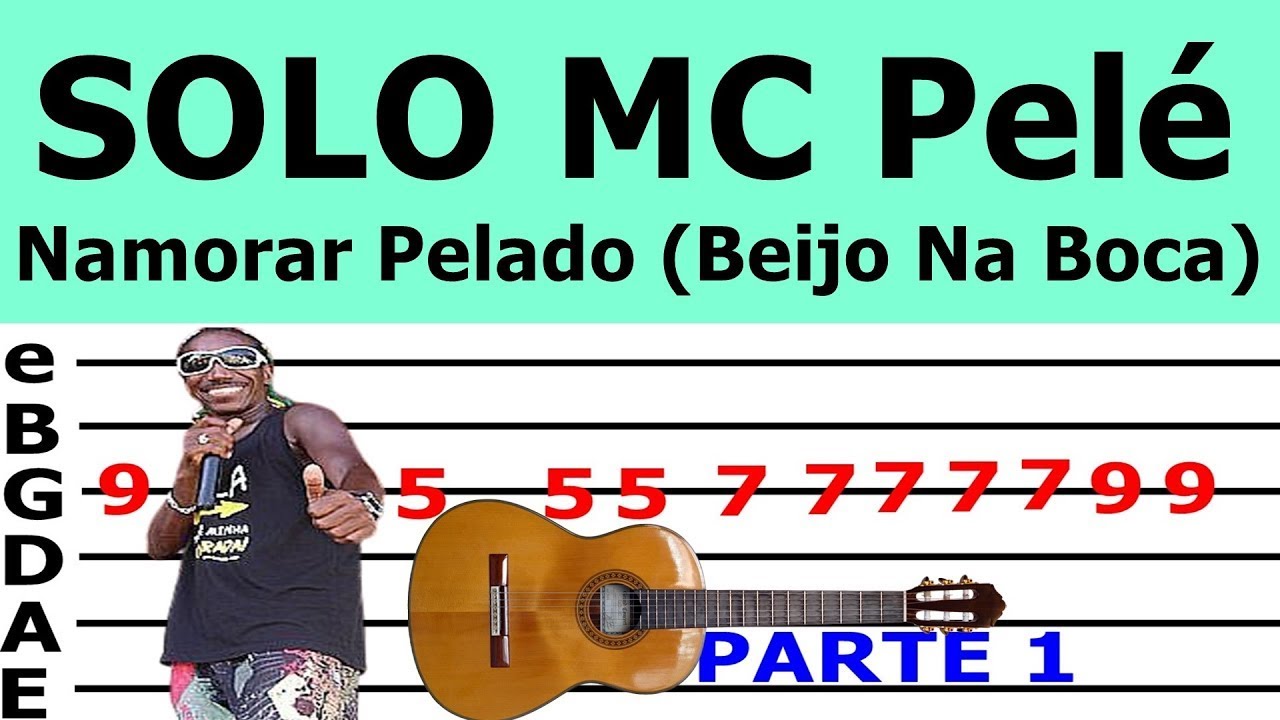 COMO TOCAR MC Pelé - Beijo na boca (Namorar pelado) Solo Com Tablatura ...