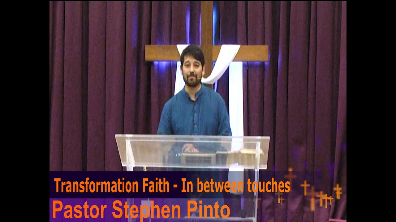 Pastor Stephen Pinto - Transformation Faith - In Between Touches - YouTube