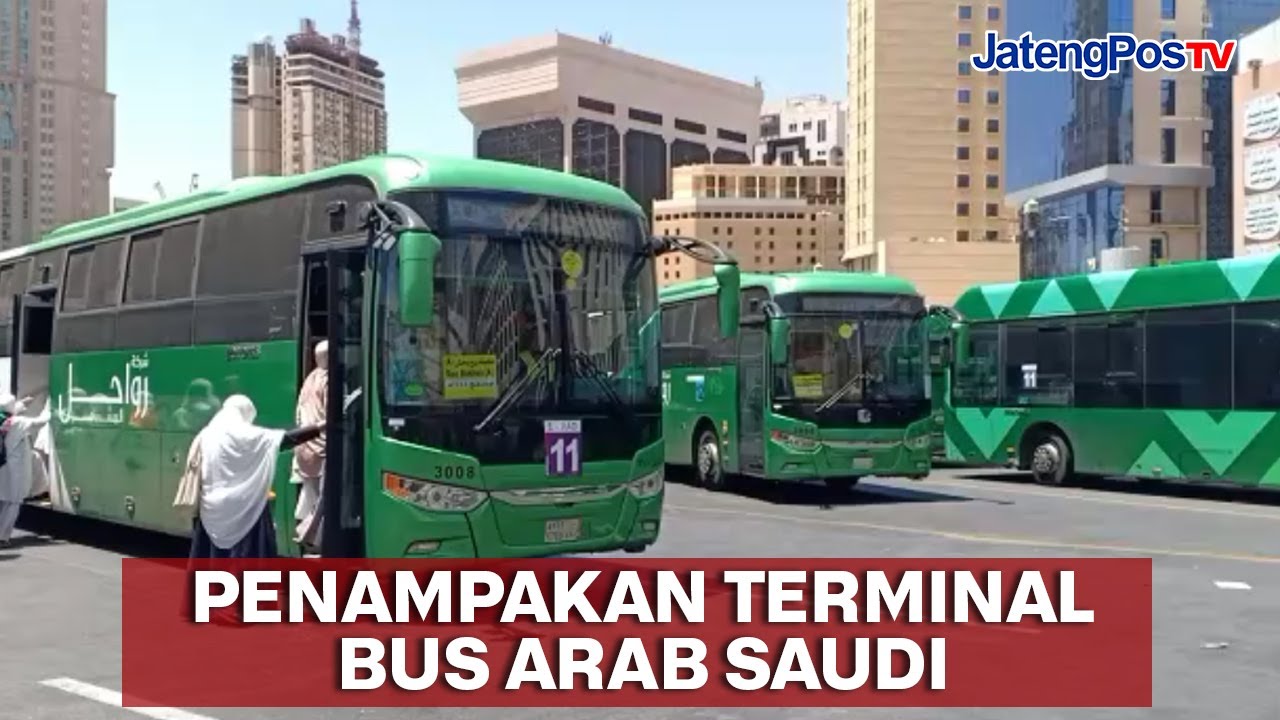 PENAMPAKAN TERMINAL BUS ARAB SAUDI | JATENGPOS TV - YouTube
