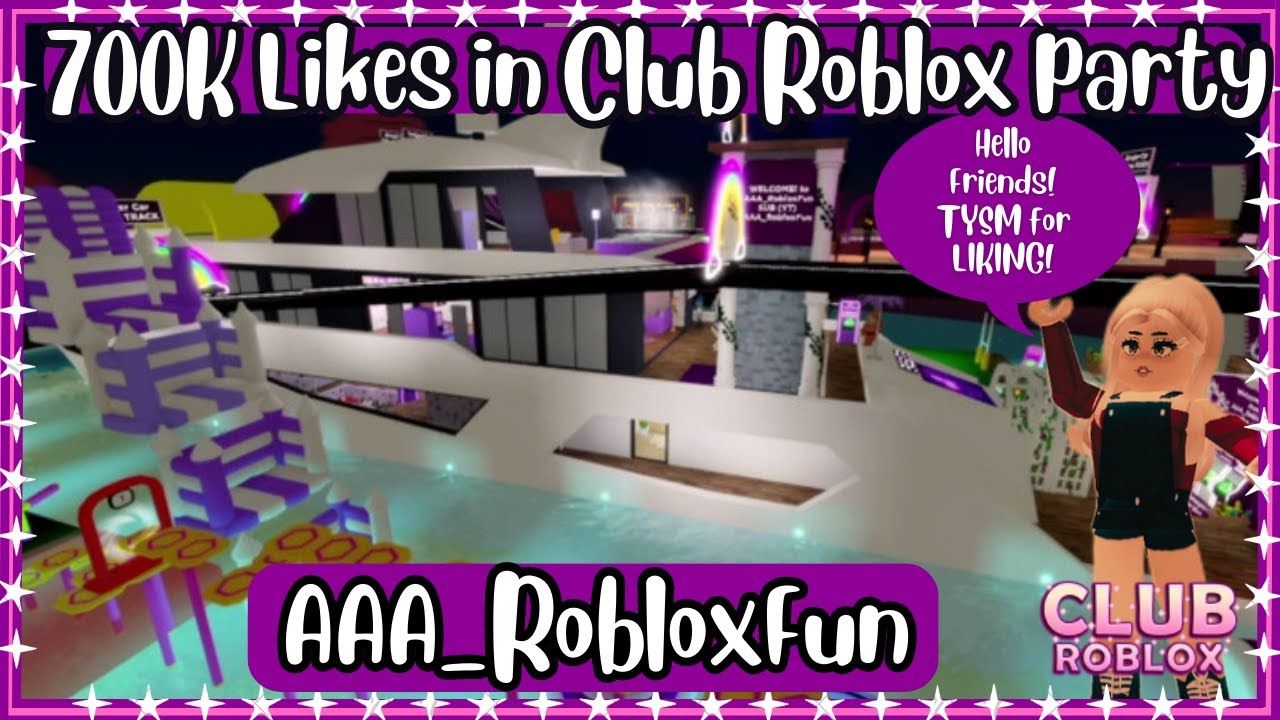 AAA_RobloxFun ~ Club Roblox Party Hitting 700K Likes TYSM Everyone! For ...