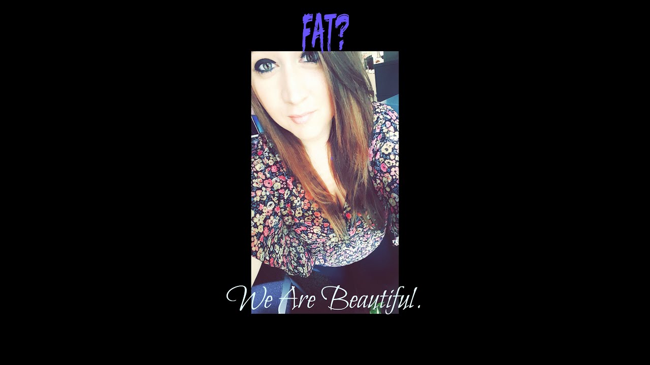 Dear FAT People?! Seriously? Weight loss. Body imagr - YouTube