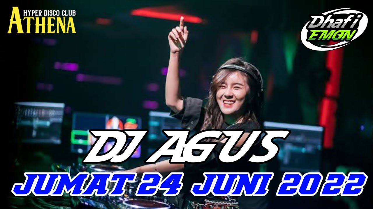 DJ AGUS TERBARU JUMAT 24 JUNI 2022 FULL BASS || ATHENA BANJARMASIN ...