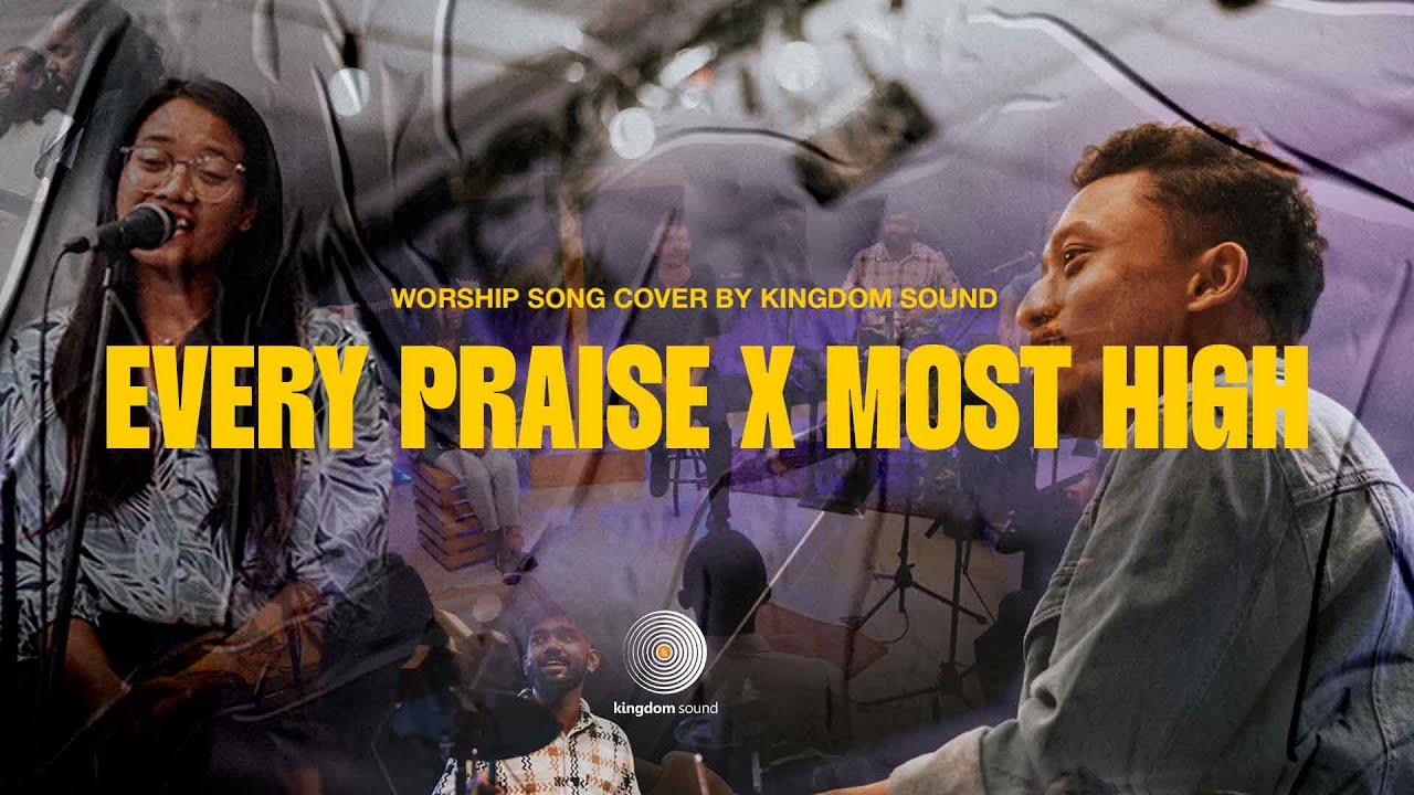 Every Praise x You Are The Most High - Cover by Kingdom Sound (King ...
